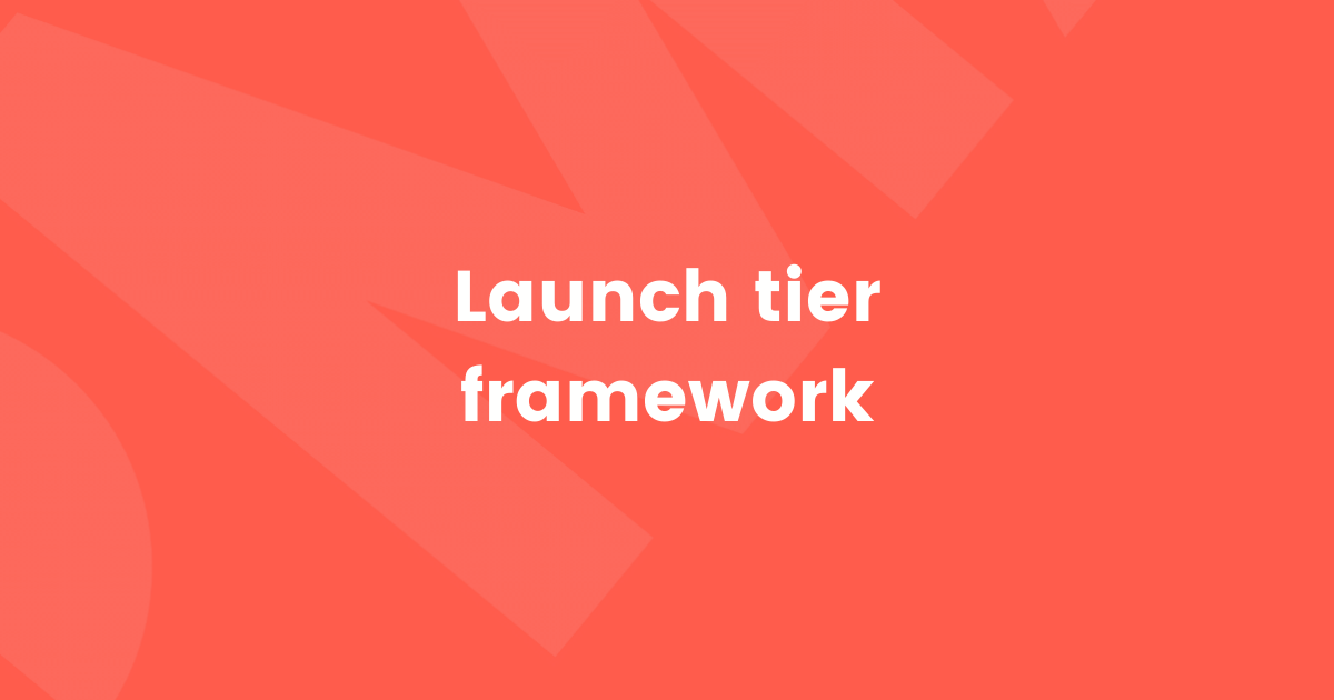 Launch tier framework