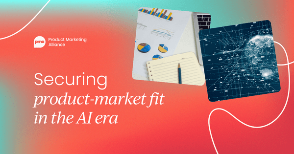Securing product-market fit in the AI era